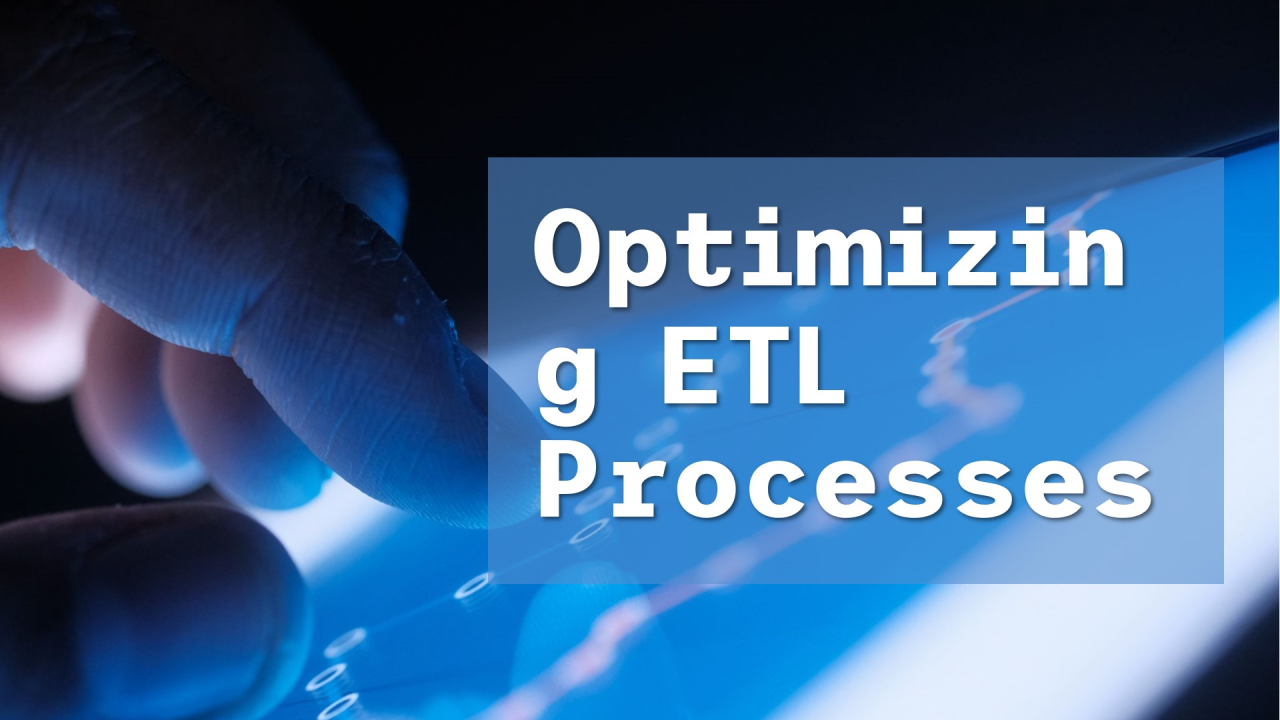 How to Optimize ETL Processes for Better Performance How to Optimize ETL Processes for Better Performance