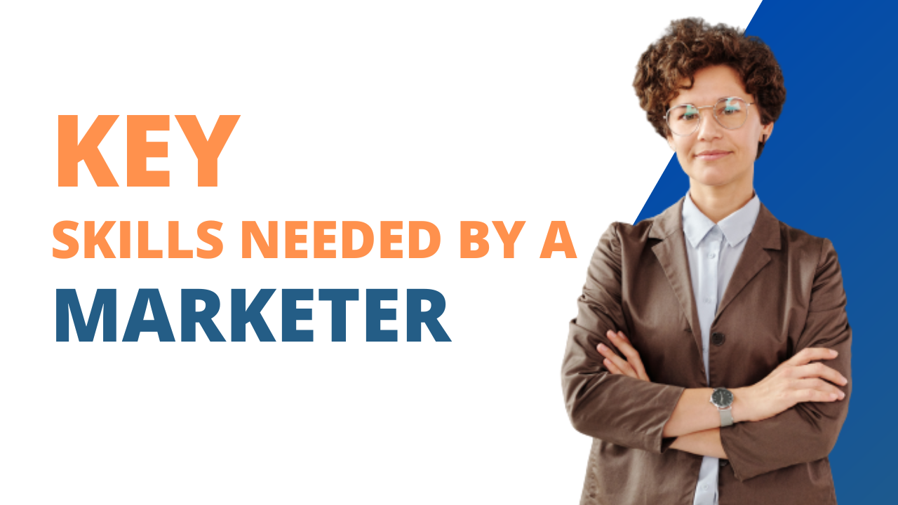 key Skills Needed By A Marketer! key Skills Needed By A Marketer!