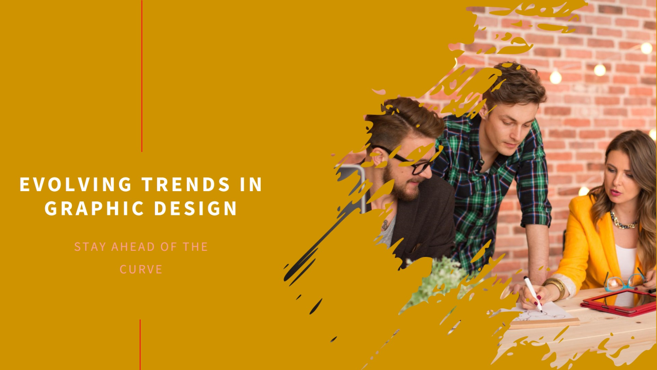 Evolving Trends in Graphic Design Industry Evolving Trends in Graphic Design Industry