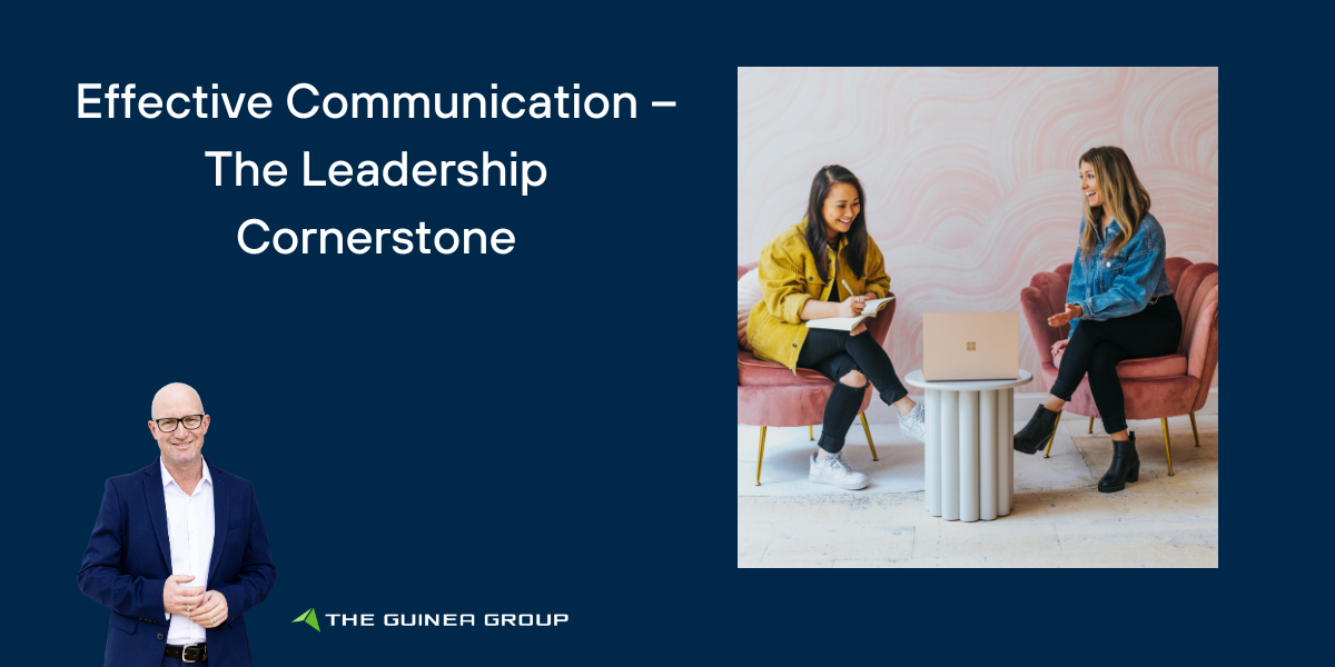 Effective Communication – The Leadership Cornerstone Effective Communication – The Leadership Cornerstone