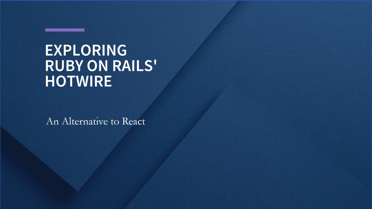 Exploring Ruby on Rails' Hotwire: An Alternative to React Exploring Ruby on Rails' Hotwire: An Alternative to React