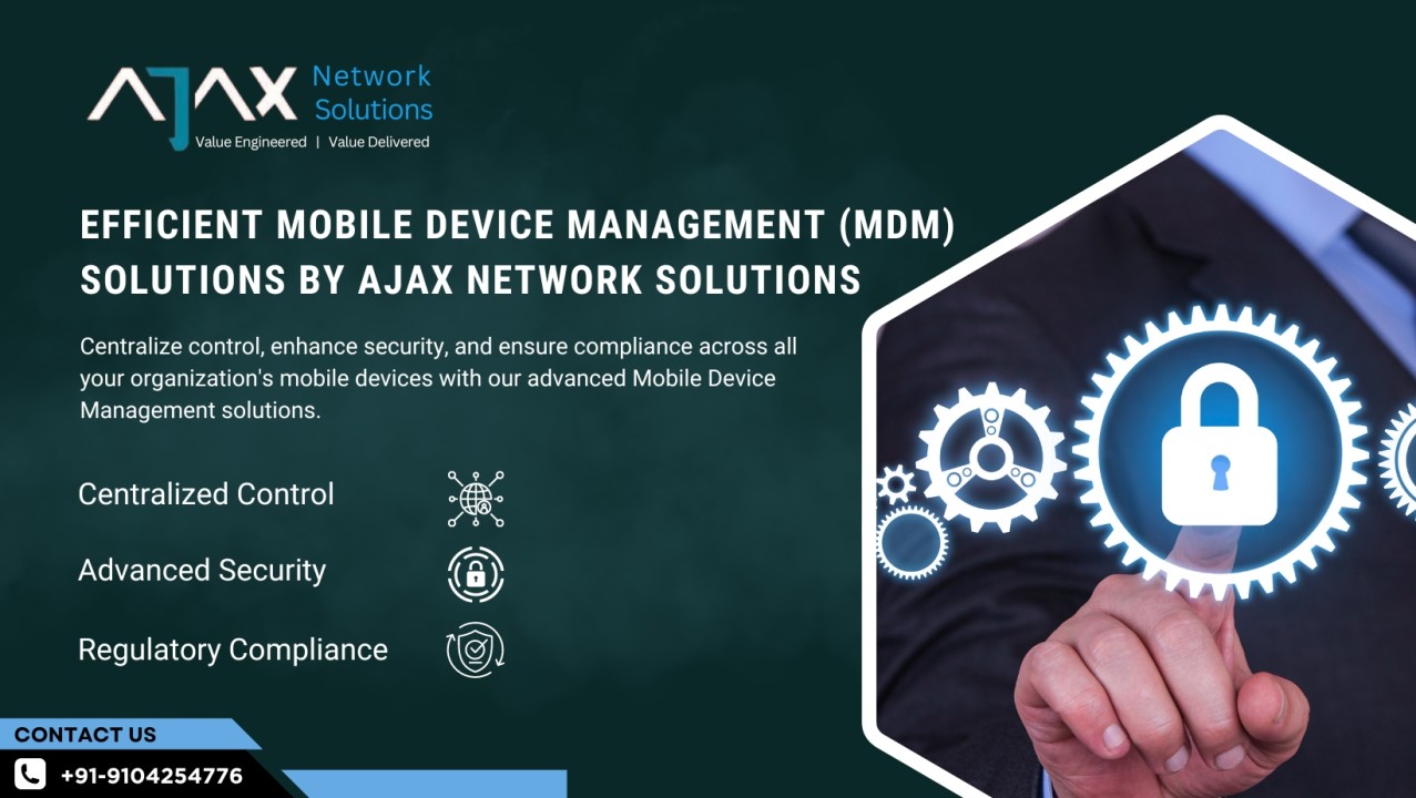 Efficient Mobile Device Management (MDM) Solutions by AJAX Network ... Efficient Mobile Device Management (MDM) Solutions by AJAX Network ...
