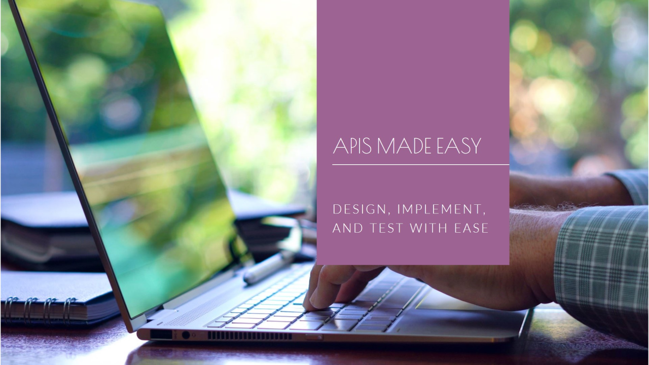 Implementing and Testing APIs Implementing and Testing APIs