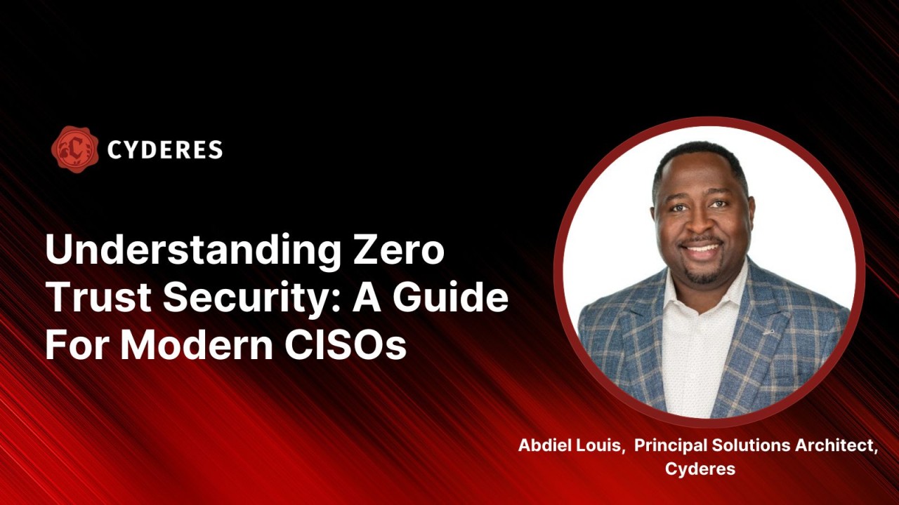 Understanding Zero Trust Security: A Guide for Modern CISOs Understanding Zero Trust Security: A Guide for Modern CISOs