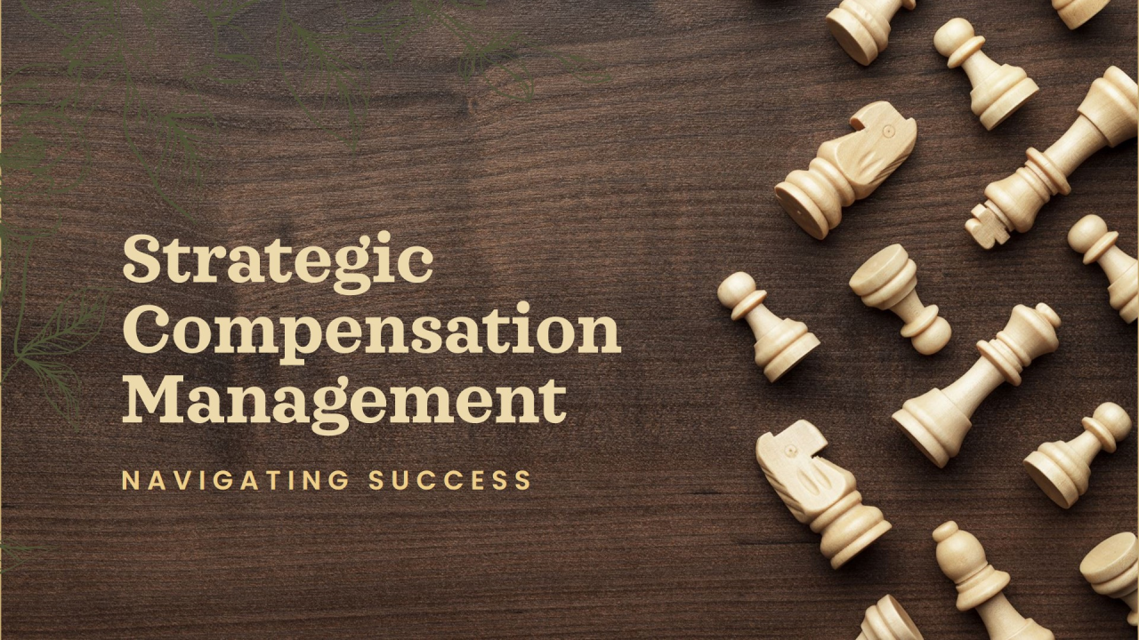 Navigating Success Through Strategic Compensation Management Navigating Success Through Strategic Compensation Management