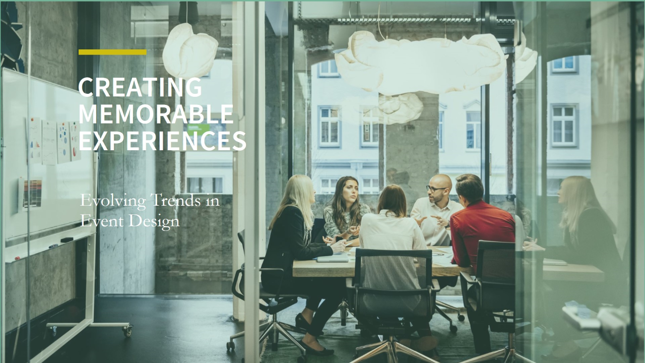 Evolving Trends in Event Design: Creating Memorable Experiences Evolving Trends in Event Design: Creating Memorable Experiences