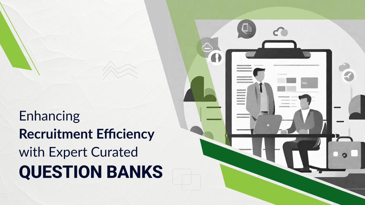Enhancing Recruitment Efficiency with Expert Curated Question Banks Enhancing Recruitment Efficiency with Expert Curated Question Banks