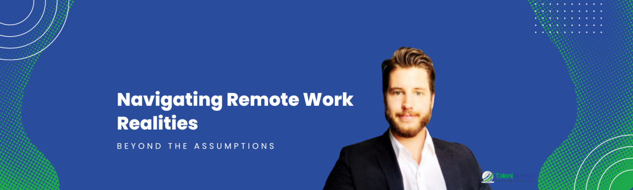 Navigating Remote Work Realities: What does Remote Really Mean? Navigating Remote Work Realities: What does Remote Really Mean?