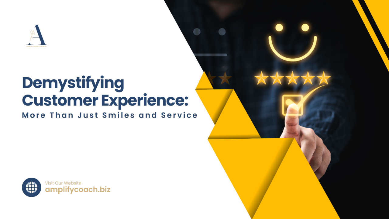 Demystifying Customer Experience: More Than Just Smiles and Service Demystifying Customer Experience: More Than Just Smiles and Service