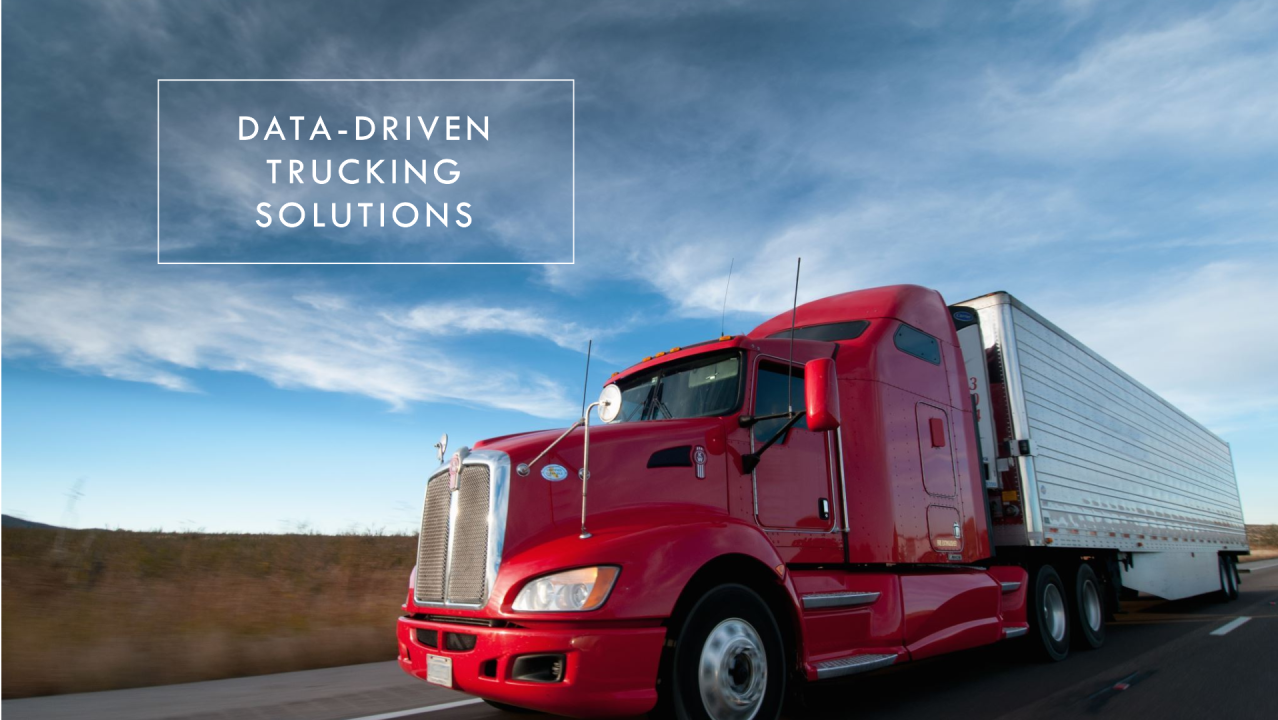 Data-Driven Trucking: A Comprehensive Overview of Our Solutions Data-Driven Trucking: A Comprehensive Overview of Our Solutions