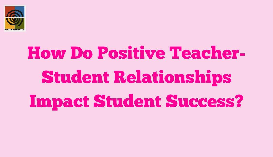 Building Strong Teacher-Student Relationships Building Strong Teacher-Student Relationships