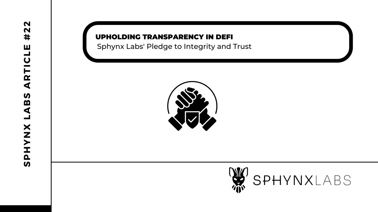 Upholding Transparency in DeFi: Sphynx Labs' Integrity and Trust Upholding Transparency in DeFi: Sphynx Labs' Integrity and Trust