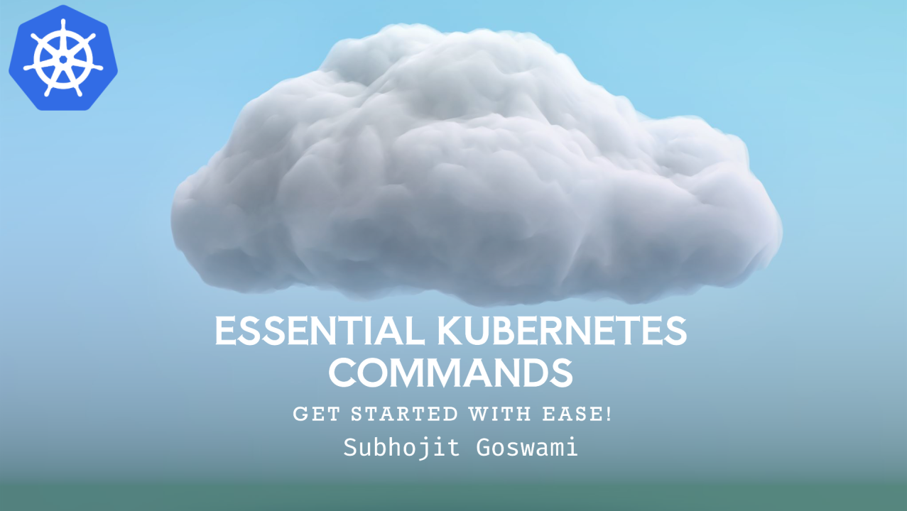 Getting Started with Kubernetes: Essential Commands Explained! Getting Started with Kubernetes: Essential Commands Explained!