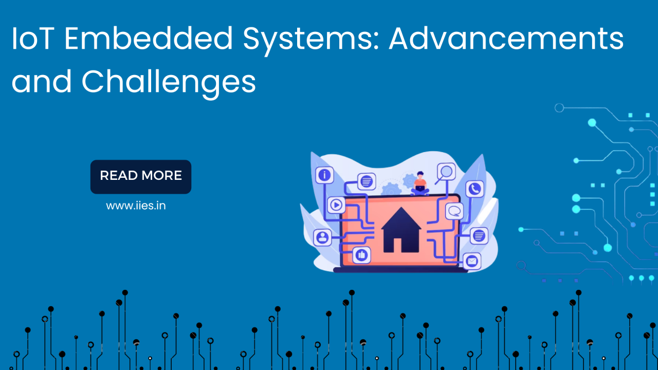 IoT Embedded Systems: Advancements and Challenges - IIES IoT Embedded Systems: Advancements and Challenges - IIES