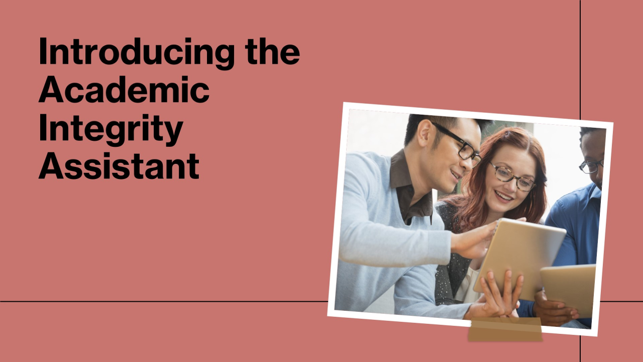 Elevating Academic Integrity: Introducing the Academic Integrity Assistant Elevating Academic Integrity: Introducing the Academic Integrity Assistant