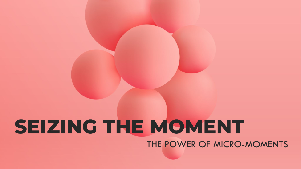 Seizing the Moment: How Micro-Moments Are Reshaping Marketing ... Seizing the Moment: How Micro-Moments Are Reshaping Marketing ...