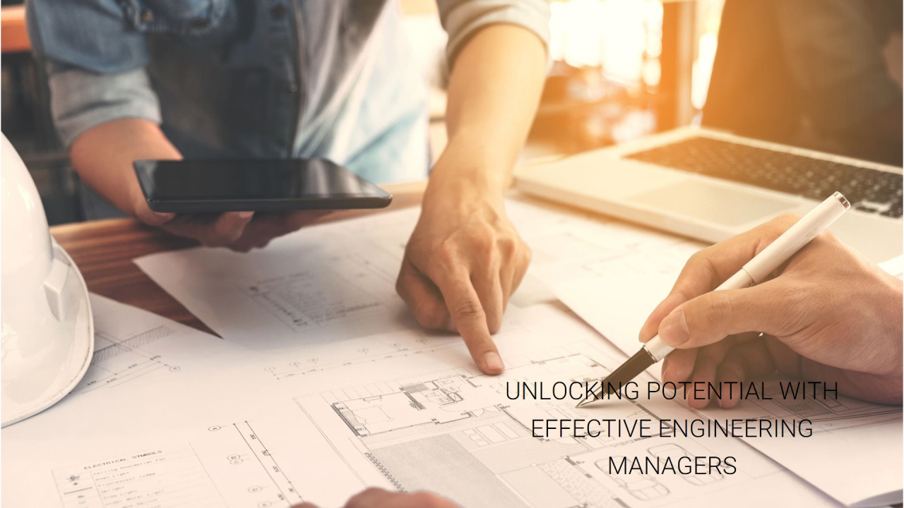 Unlocking Potential with Effective Engineering Managers: Expectations ... Unlocking Potential with Effective Engineering Managers: Expectations ...