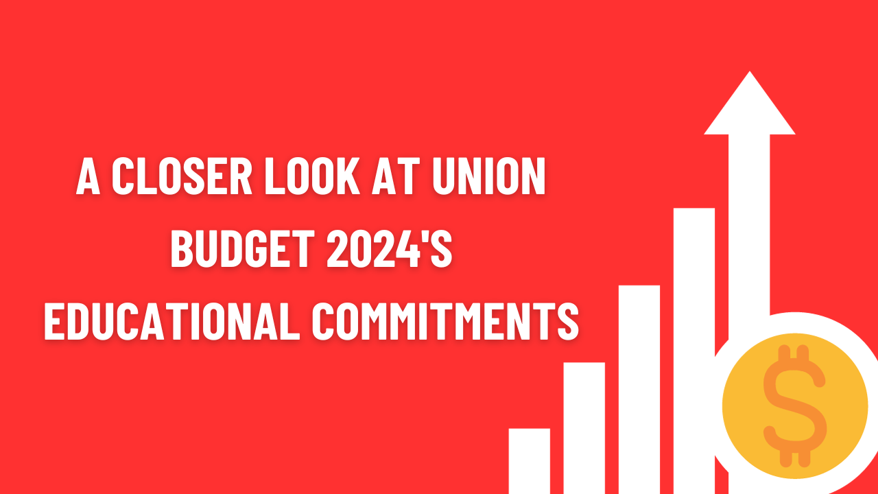 What to Expect in the Education Sector from Budget 2024? What to Expect in the Education Sector from Budget 2024?