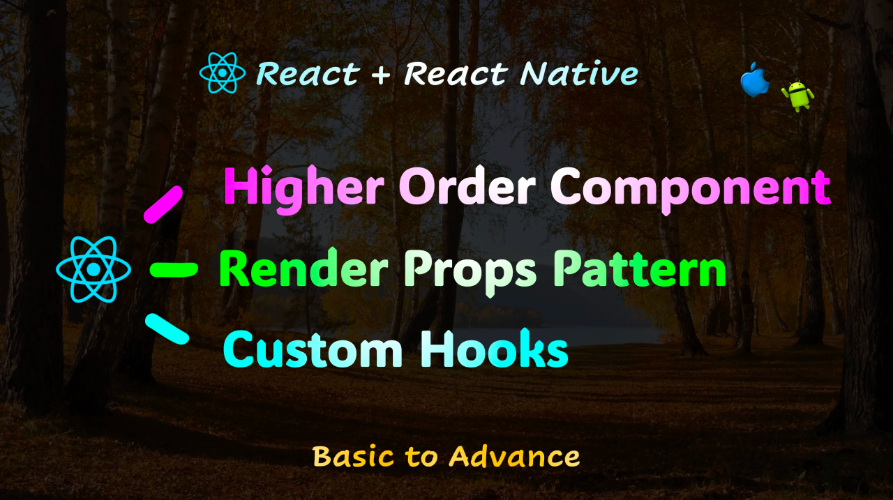 React Native — Ultimate Guide on HOC, Render props & Custom Hooks React Native — Ultimate Guide on HOC, Render props & Custom Hooks