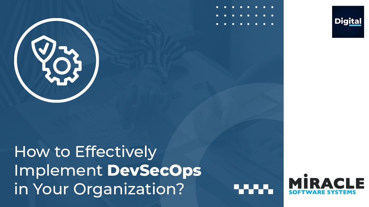 How to Effectively Implement DevSecOps in Your Organization? How to Effectively Implement DevSecOps in Your Organization?