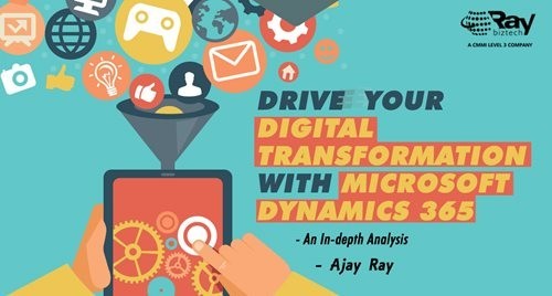 Drive Your Digital Transformation With Microsoft Dynamics 365 Drive Your Digital Transformation With Microsoft Dynamics 365