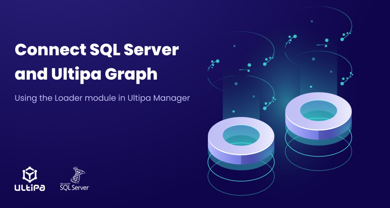 Connect SQL Server and Ultipa Graph Connect SQL Server and Ultipa Graph