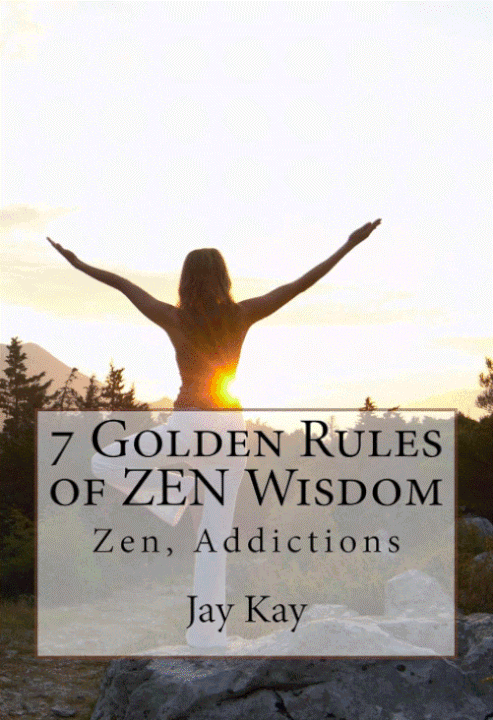 7 Golden Rules of ZEN Wisdom 7 Golden Rules of ZEN Wisdom