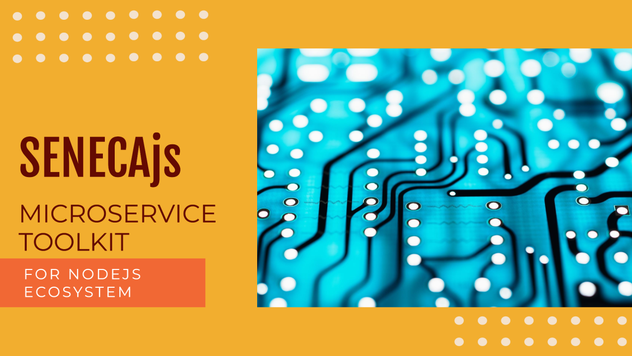 Senecajs - A Microservice toolkit for Nodejs Ecosystem Senecajs - A Microservice toolkit for Nodejs Ecosystem