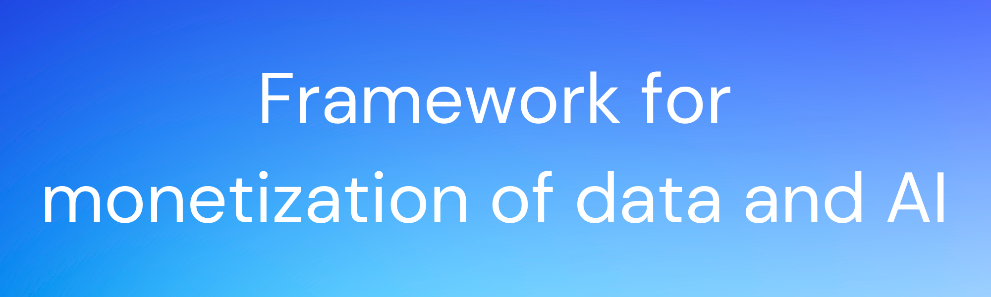Monetization of DATA and AI Monetization of DATA and AI