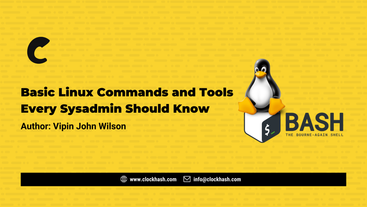 Basic Linux Commands and Tools Every Sysadmin Should Know Basic Linux Commands and Tools Every Sysadmin Should Know