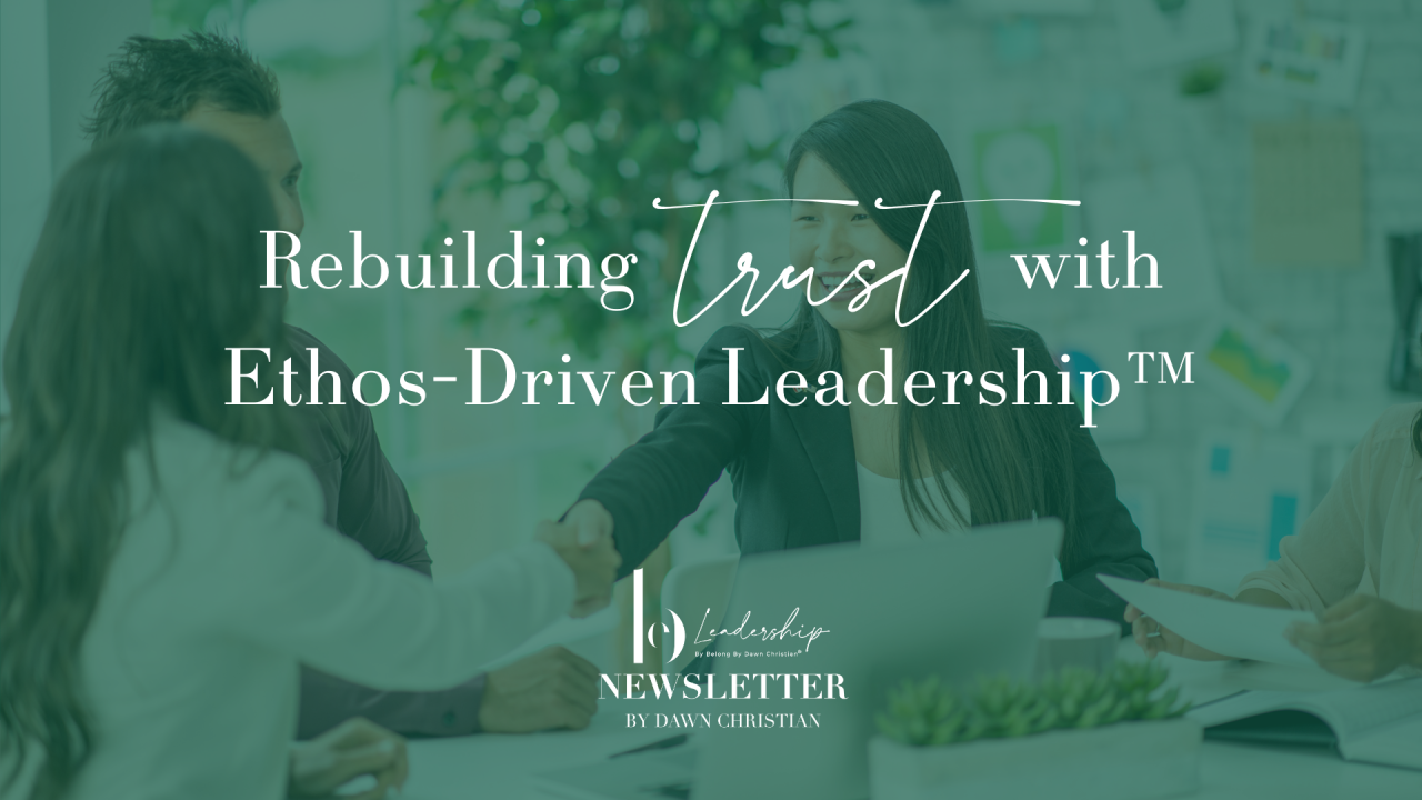 Rebuilding Trust with Ethos-Driven Leadership™ Rebuilding Trust with Ethos-Driven Leadership™