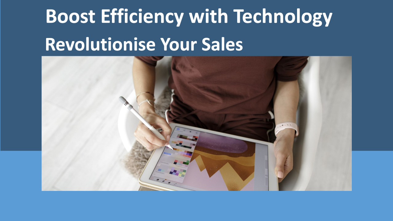Boosting Sales Efficiency with Technology Boosting Sales Efficiency with Technology