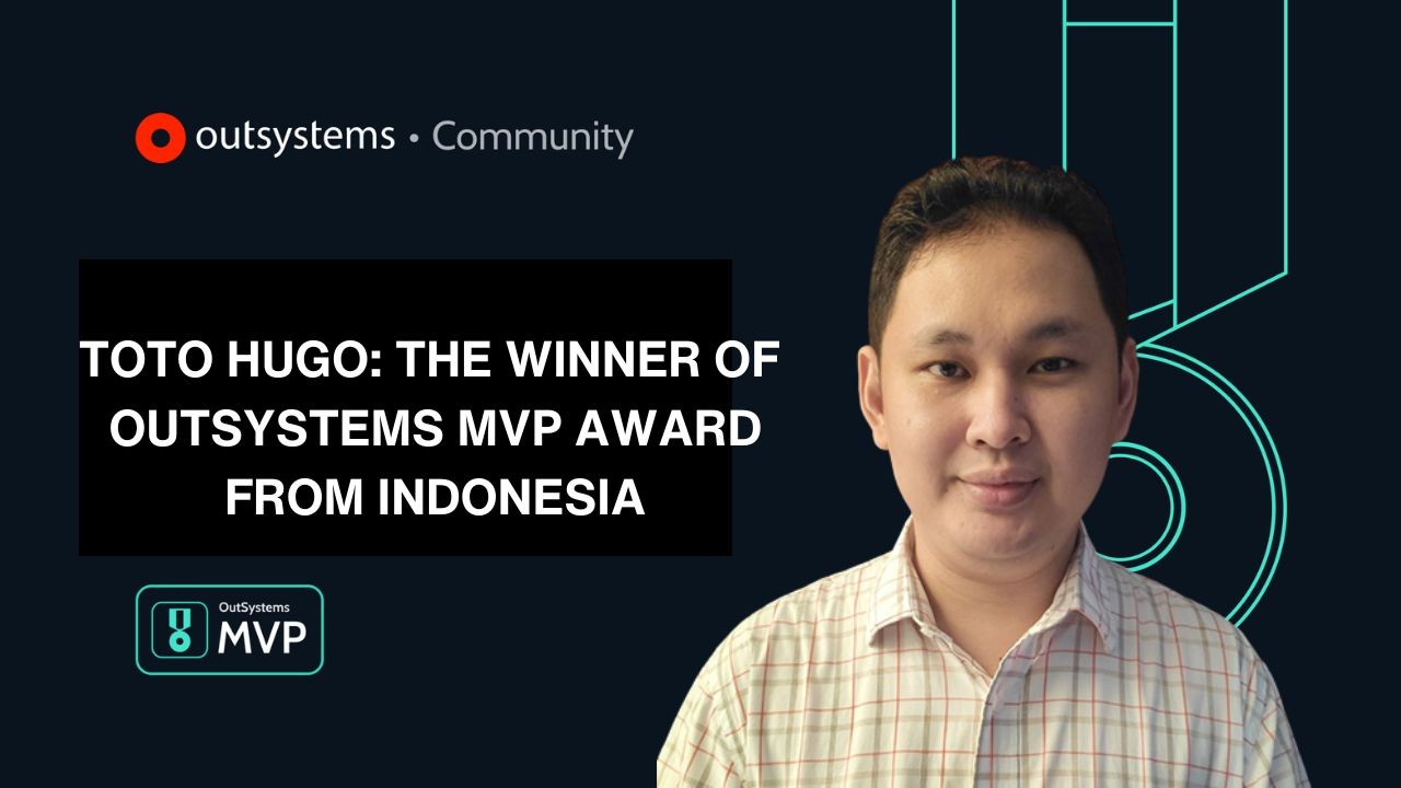 Toto Hugo: Indonesia Winner of the OutSystems MVP Award 2022 Toto Hugo: Indonesia Winner of the OutSystems MVP Award 2022