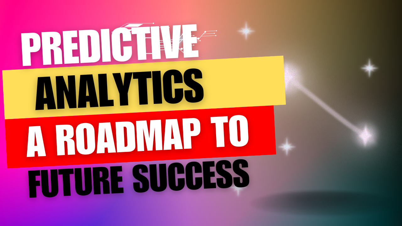 Unveiling the Potential of Predictive Analytics: A Roadmap to Future ... Unveiling the Potential of Predictive Analytics: A Roadmap to Future ...