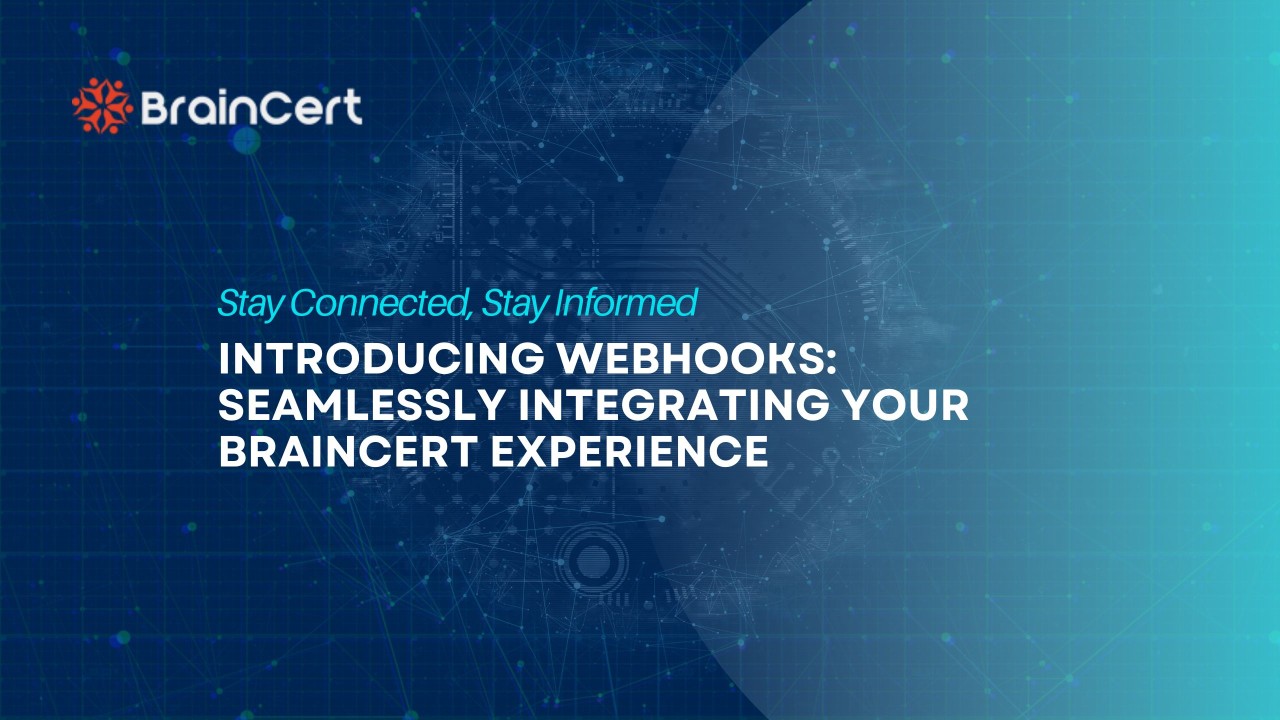 Introducing BrainCert Webhooks: Connect & Automate Effortlessly 🚀 Introducing BrainCert Webhooks: Connect & Automate Effortlessly 🚀
