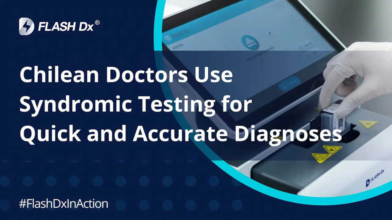 Chilean Doctors Use Syndromic Testing for Quick and Accurate Diagnoses Chilean Doctors Use Syndromic Testing for Quick and Accurate Diagnoses