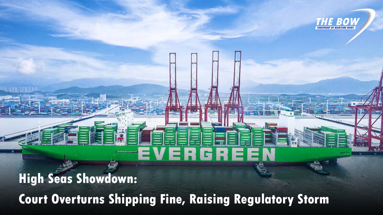 High Seas Showdown: Court Overturns Shipping Fine, Raising Regulatory Storm High Seas Showdown: Court Overturns Shipping Fine, Raising Regulatory Storm