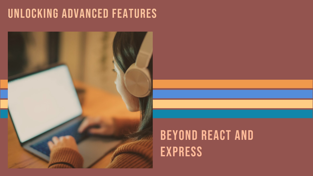 Beyond React and Express: Unlocking Advanced Features with Next.js and ... Beyond React and Express: Unlocking Advanced Features with Next.js and ...