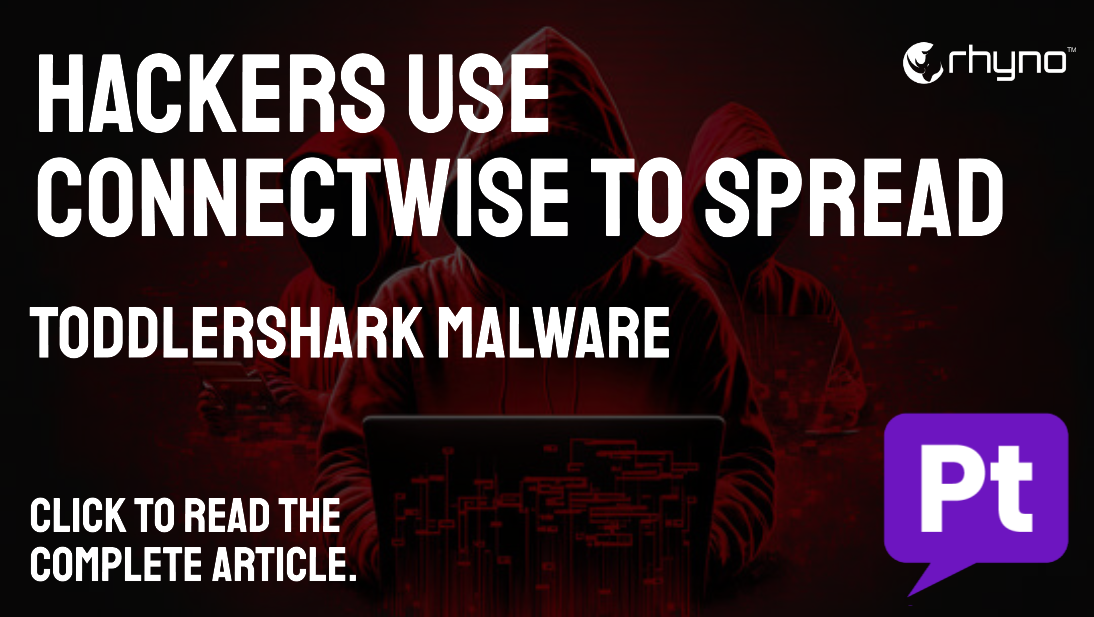 Hackers Use Flaws In ConnectWise ScreenConnect To Spread TODDLERSHARK ... Hackers Use Flaws In ConnectWise ScreenConnect To Spread TODDLERSHARK ...