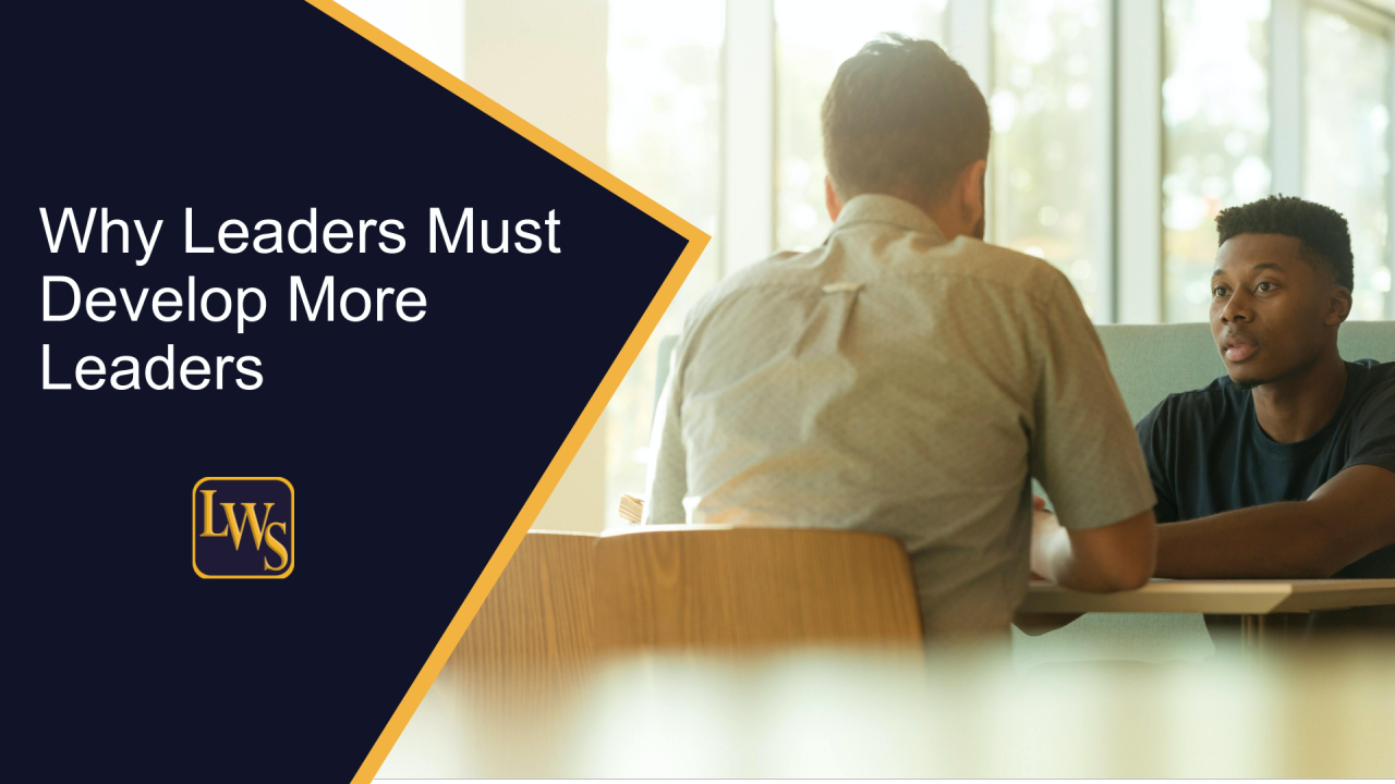 Unlocking the Power Within: Why Leaders Must Develop More Leaders Unlocking the Power Within: Why Leaders Must Develop More Leaders
