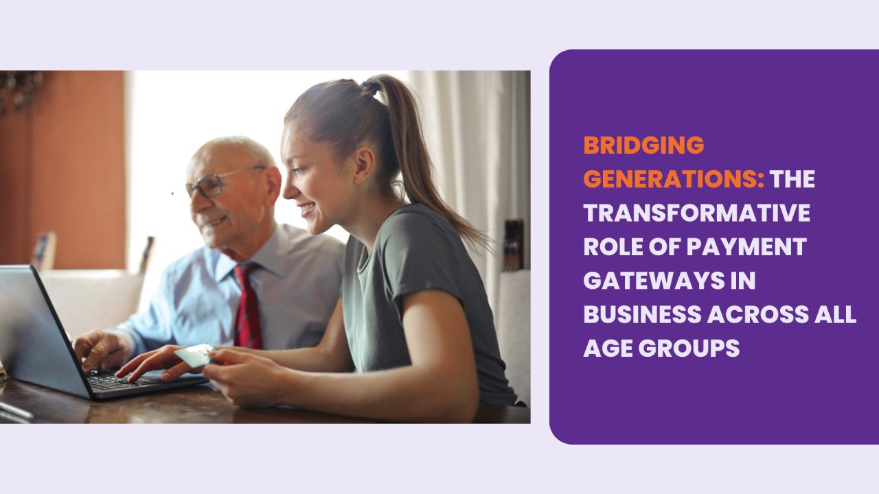 Bridging Generations: The Transformative Role of Payment Gateways in ... Bridging Generations: The Transformative Role of Payment Gateways in ...