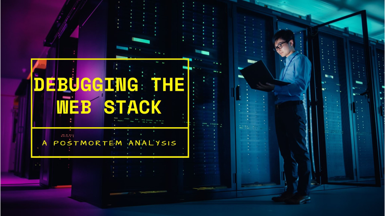Postmortem: Web Stack Debugging Incident (Invented issue) Postmortem: Web Stack Debugging Incident (Invented issue)