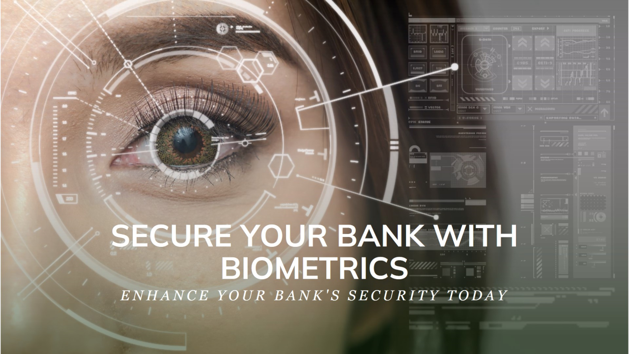 Enhancing Bank Security with Biometrics Enhancing Bank Security with Biometrics