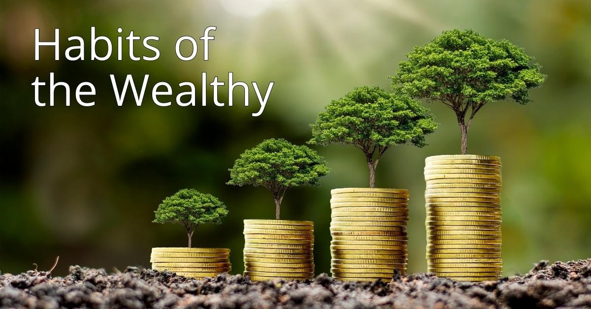 Habits of the Wealthy... Habits of the Wealthy...
