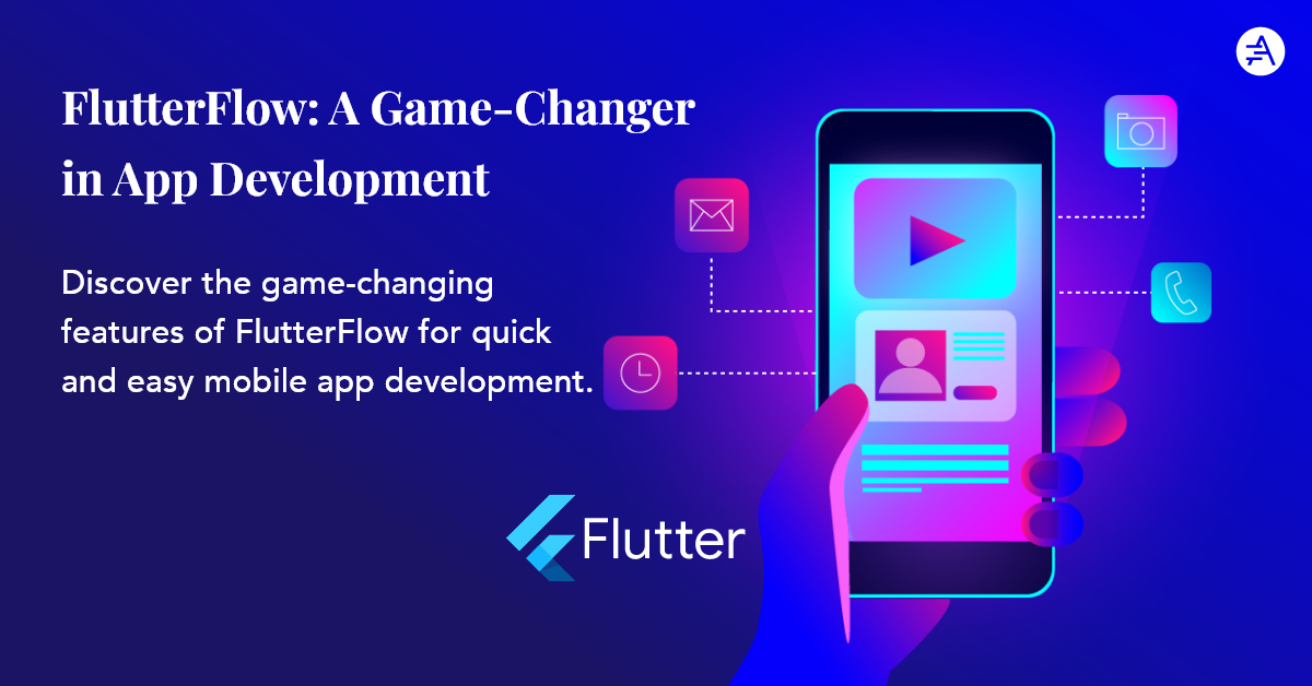 FlutterFlow: A Game-Changer in App Development FlutterFlow: A Game-Changer in App Development