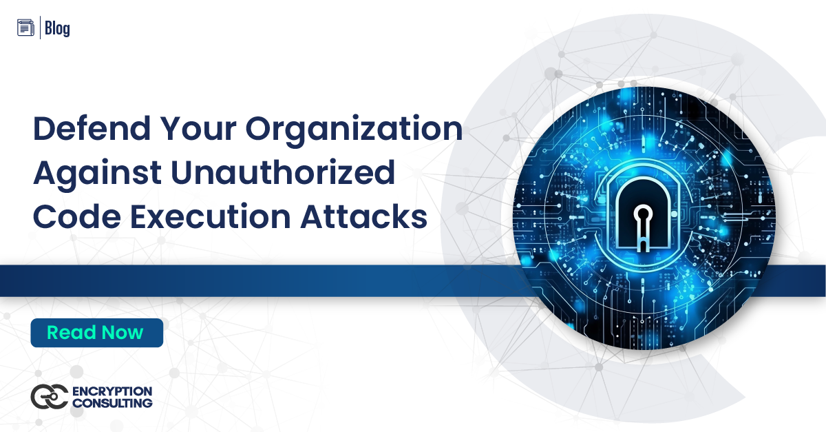 Defend Your Organization Against Unauthorized Code Execution Attacks Defend Your Organization Against Unauthorized Code Execution Attacks
