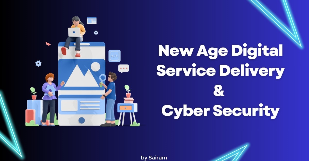 New Age Digital Service Delivery & Cyber Security New Age Digital Service Delivery & Cyber Security