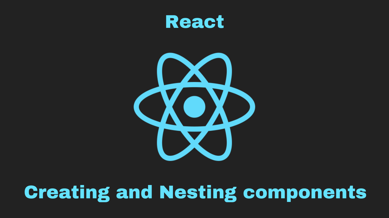 Creating and Nesting components in React Creating and Nesting components in React