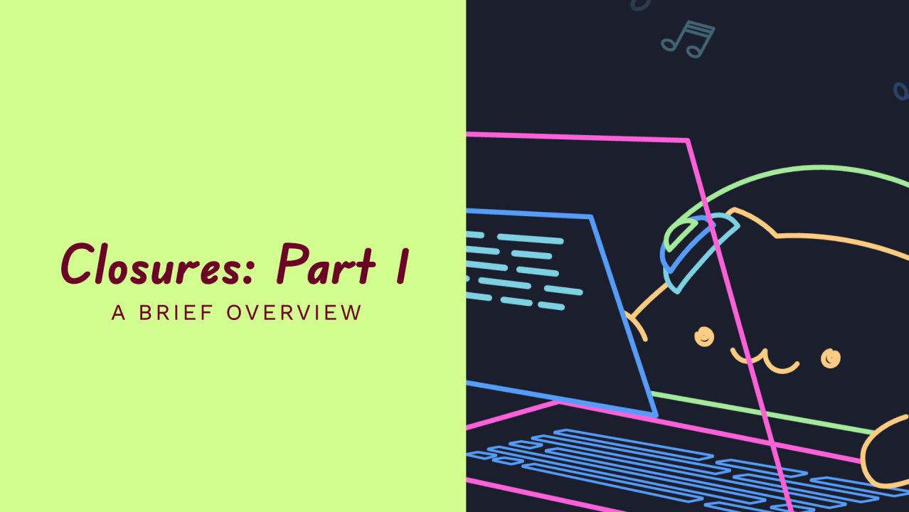 Closures: Part 1 | A Brief Overview Closures: Part 1 | A Brief Overview