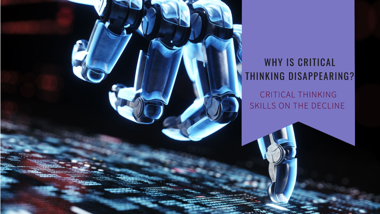 Why is Critical Thinking Disappearing? Why is Critical Thinking Disappearing?